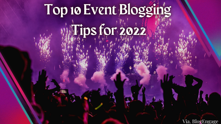 Top 10 Event Blogging Tips for 2022 – Blog Engage Community Blog