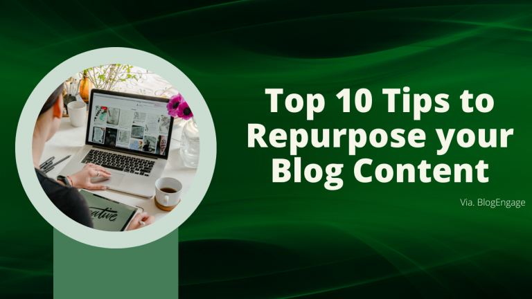 Top 10 Tips to Repurpose your Blog Content – Blog Engage Community Blog