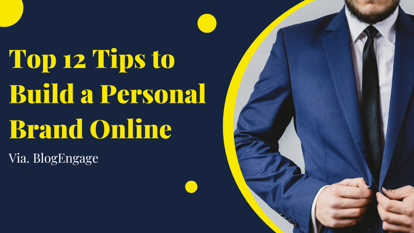 Top 12 Tips to Build a Personal Brand Online – Blog Engage Community Blog