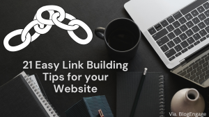 21 Easy Link Building Tips for your Website – Blog Engage Community Blog