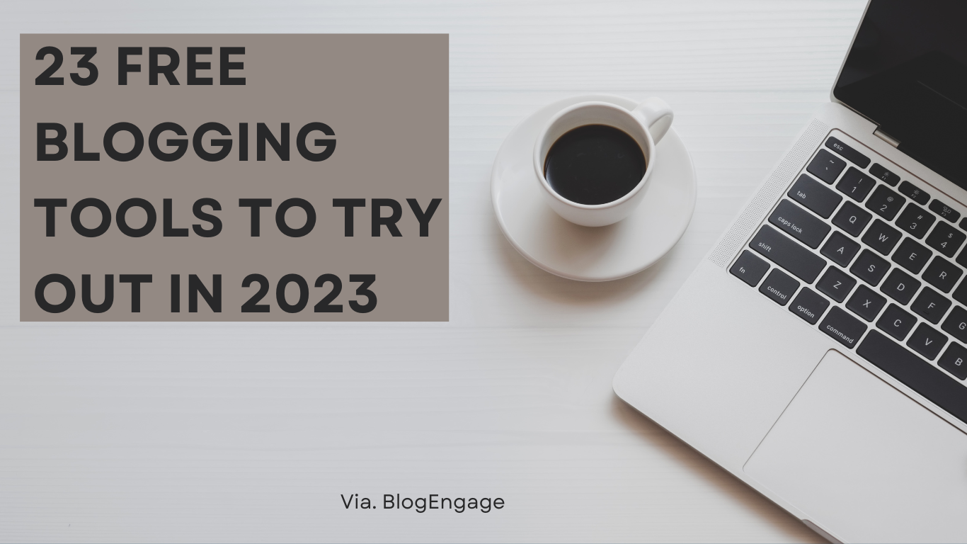 23 Free Blogging Tools to try out in 2023 – Blog Engage Community Blog