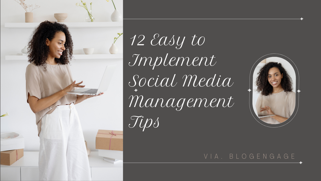 12 Easy to Implement Social Media Management Tips – Blog Engage Community Blog