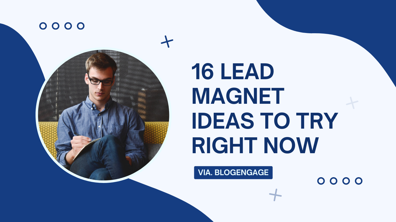 16 Lead Magnet ideas to try right now – Blog Engage Community Blog