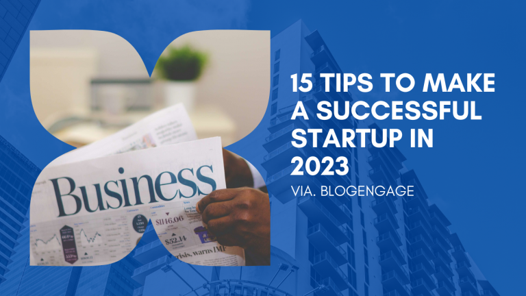 15 Tips to Make a Successful Startup in 2023 – Blog Engage Community Blog