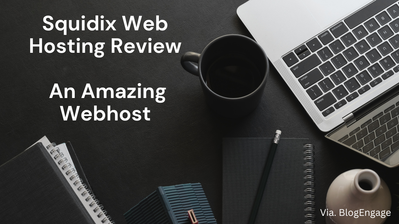 Squidix Web Hosting Review – An Amazing Webhost – Blog Engage Community ...