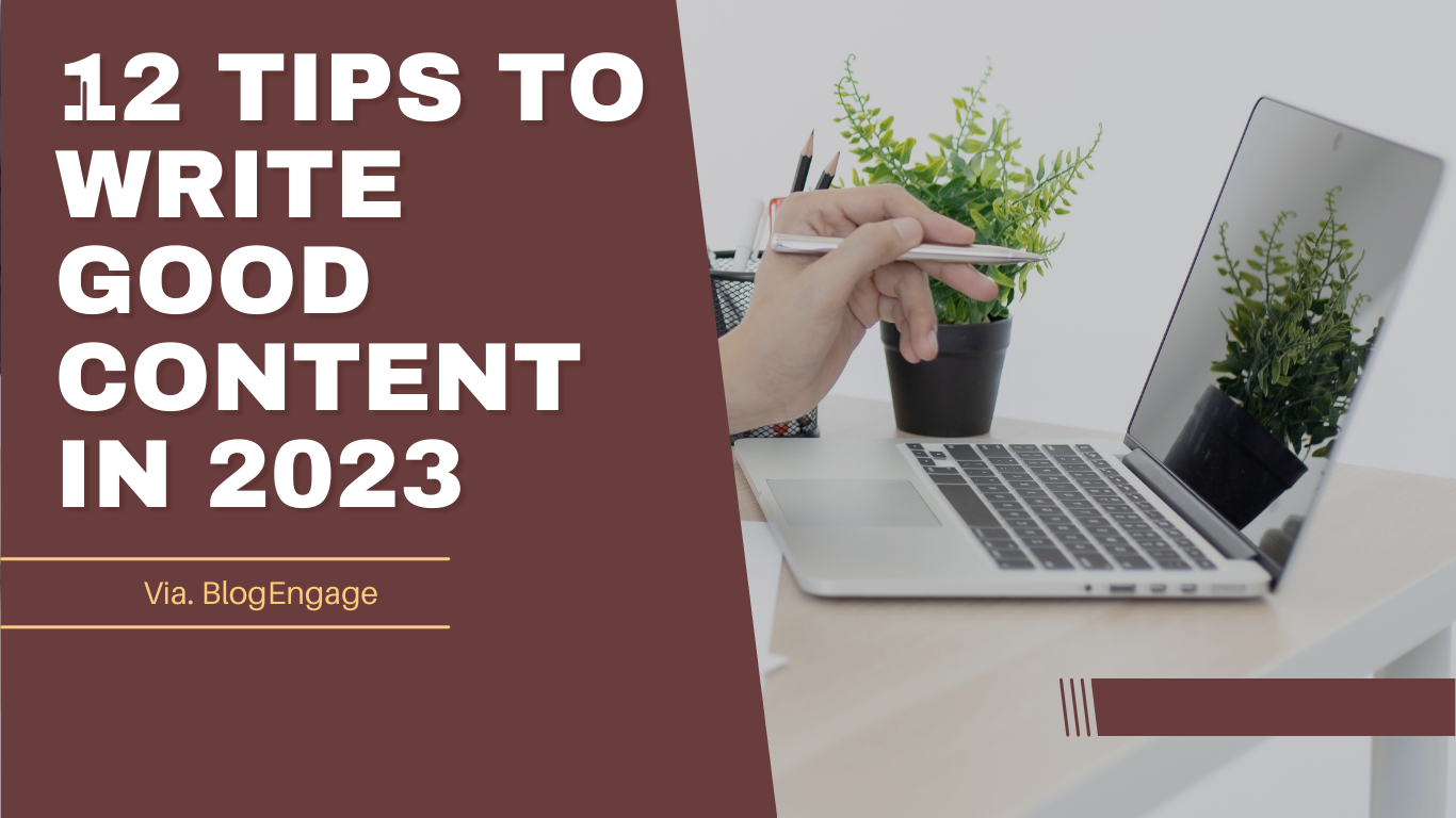12 Tips to Write Good Content in 2023 – Blog Engage Community Blog